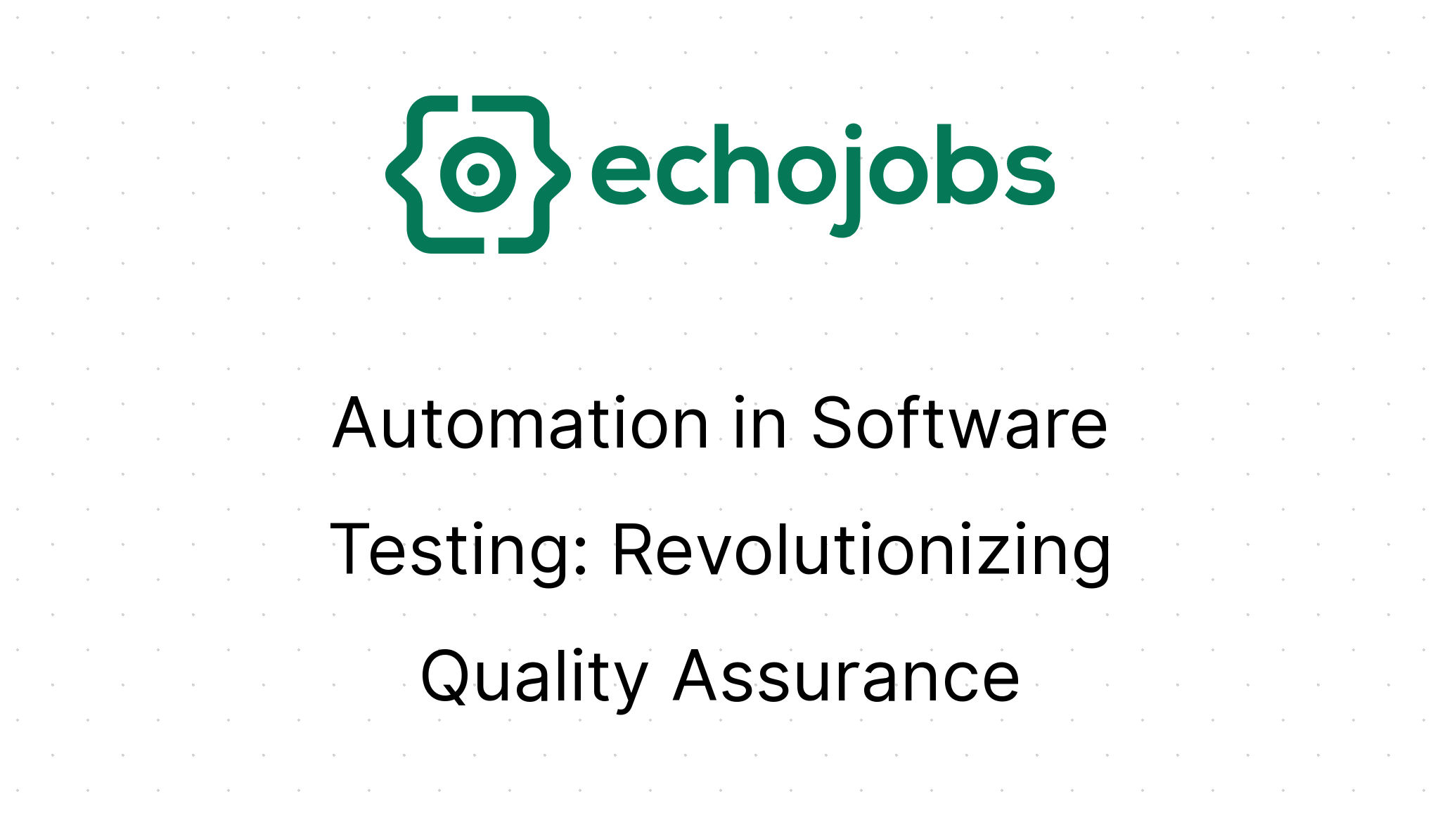 Automation in Software Testing: Revolutionizing Quality Assurance ... Automation in Software Testing: Revolutionizing Quality Assurance ...